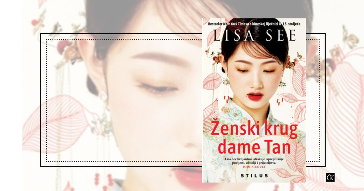 Ženski krug dame Tan – Lisa See - portret dame, liječnice i žene koja ...