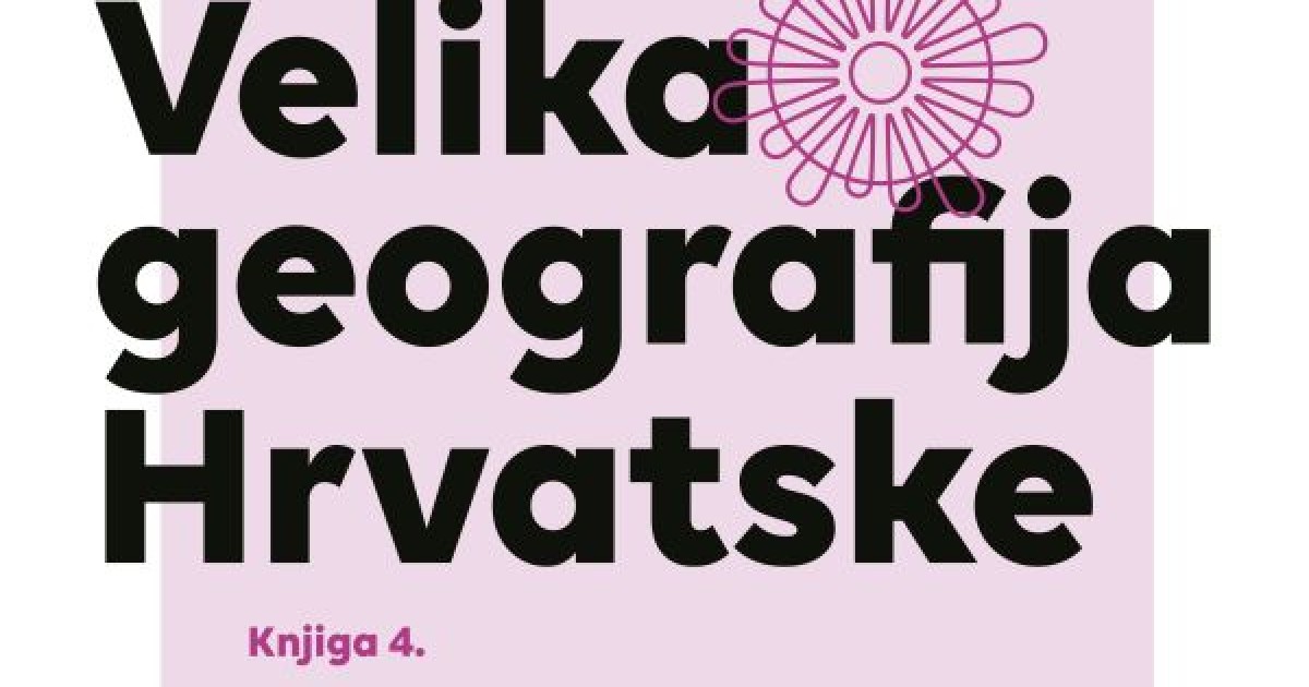 Velika geografija Hrvatske - Knjiga 4