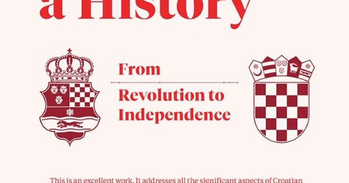 Croatia – A History – From Revolution to Independence